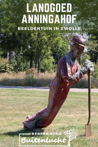 Beeldentuin in Zwolle: Landgoed Anningahof - Bestemming Buitenlucht